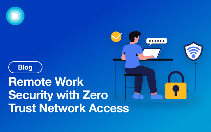 Remote Work Security with Zero Trust Network Access